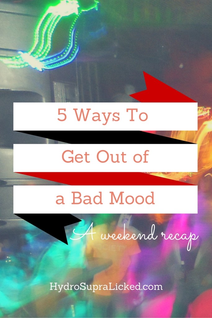 Weekend Recap: 5 Ways to Get Out of a Bad Mood - Traveling Dog Mom Diaries
